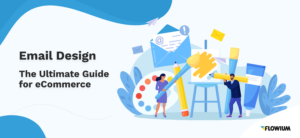 Email Design - The Ultimate Guide for eCommerce (+ Examples) | Flowium