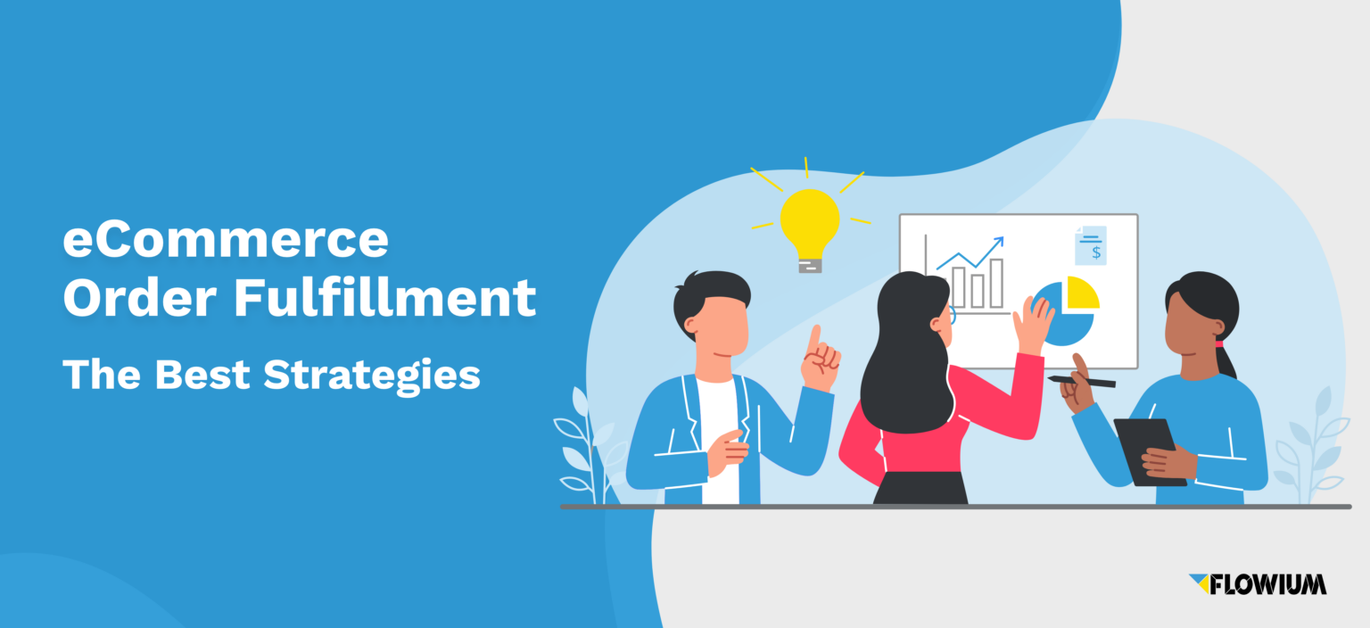 eCommerce Order Fulfillment: The Best Strategies | Flowium