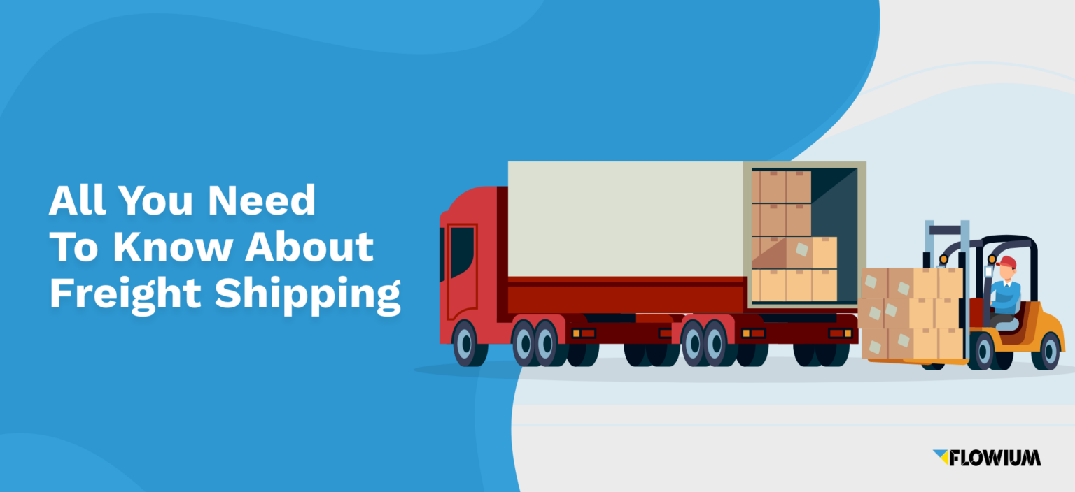 All You Need To Know About Freight Shipping | Flowium