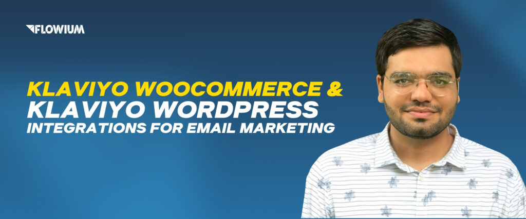 Klaviyo WooCommerce & Klaviyo WordPress Integrations For Email Marketing | Flowium