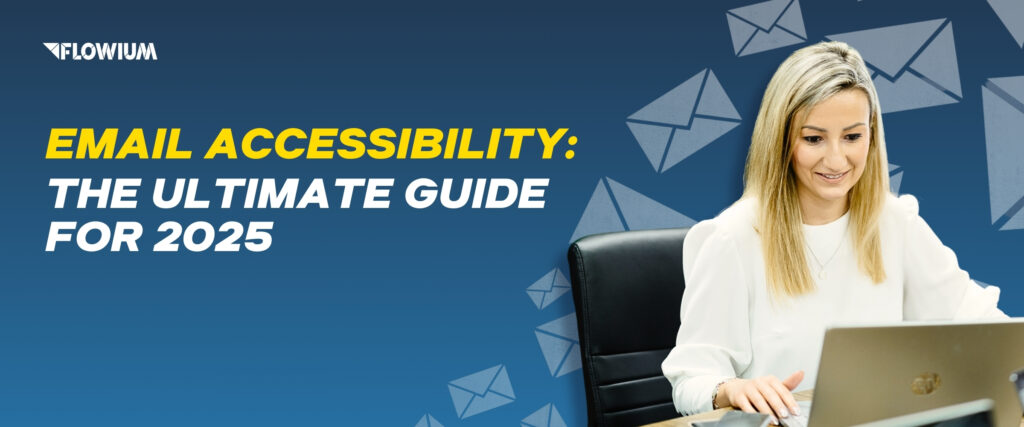 Email Accessibility The Ultimate Guide For 2025 Flowium